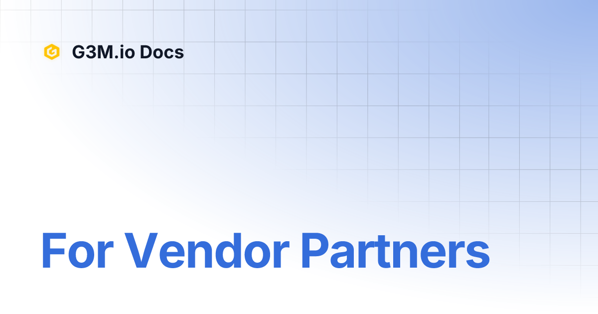 For Vendor Partners | G3M.io Docs